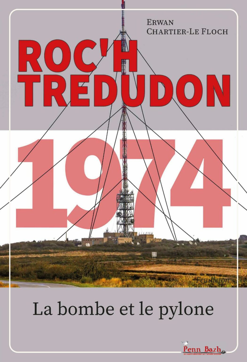 Il y a 50 ans, le FLB-ARB détruisait le pylône de Roc'h Trédudon - Penn ...